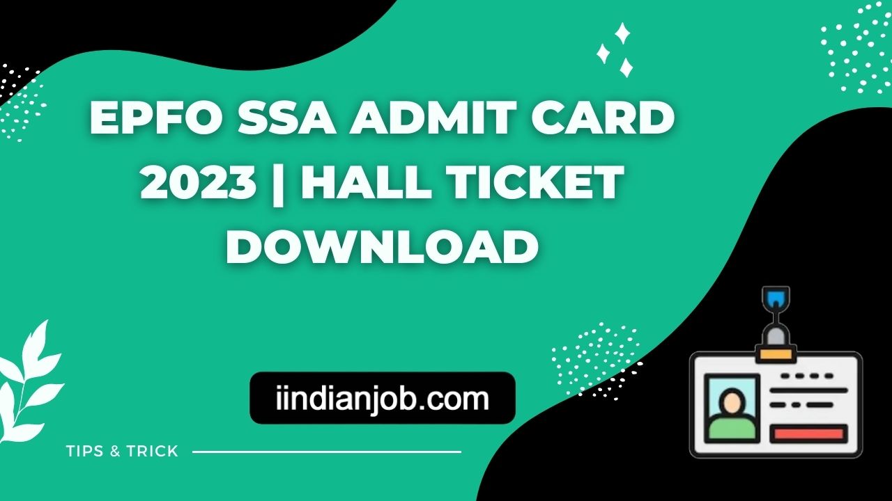 EPFO SSA ADMIT CARD 2023 | Hall Ticket Download EPFO SSA ADMIT CARD 2023 | Hall Ticket Download
